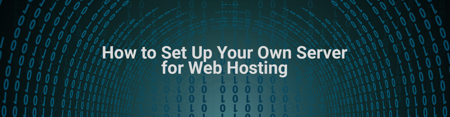 How to Set Up Your Own Server for Web Hosting